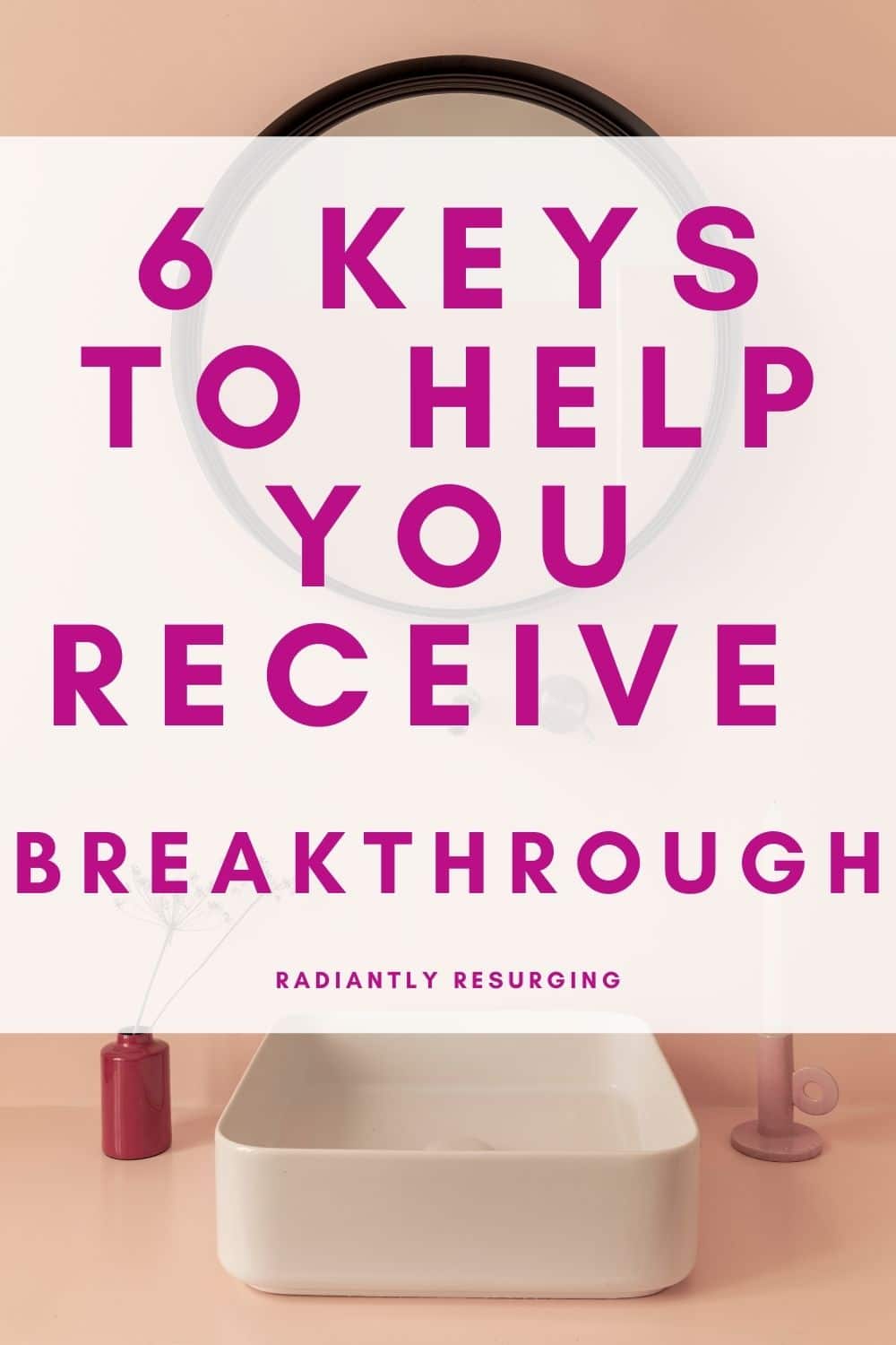 6 PRINCIPLES FOR YOUR BREAKTHROUGH. - Radiantly Resurging